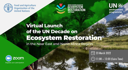 Virtual Launch of the UN Decade on Ecosystem Restoration in the Near East and North Africa ...